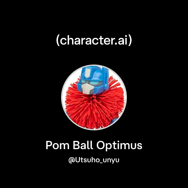Chat with Pom Ball Optimus | character.ai | AI Chat, Reimagined–Your ...
