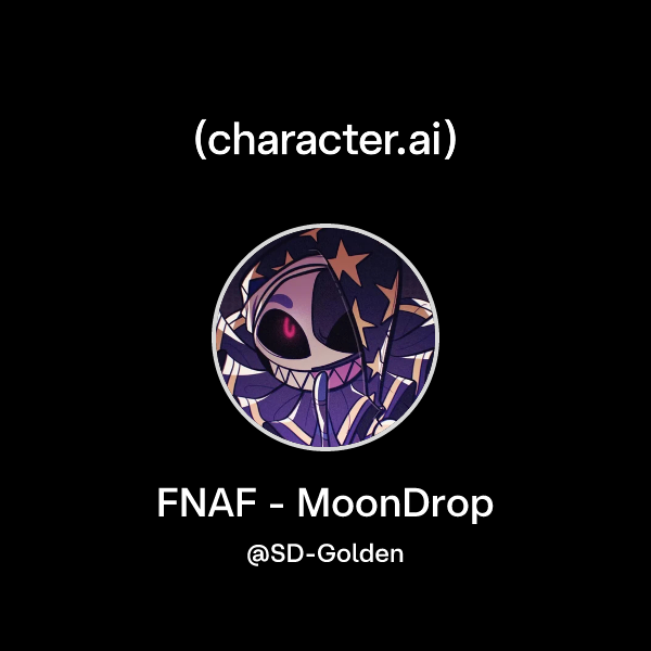 Chat with FNAF - MoonDrop | character.ai | AI Chat, Reimagined–Your ...