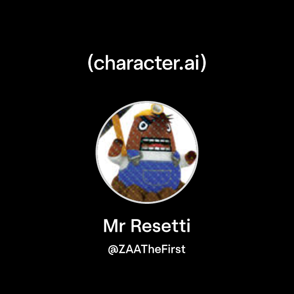 Chat with Mr Resetti | character.ai | Personalized AI for every moment ...