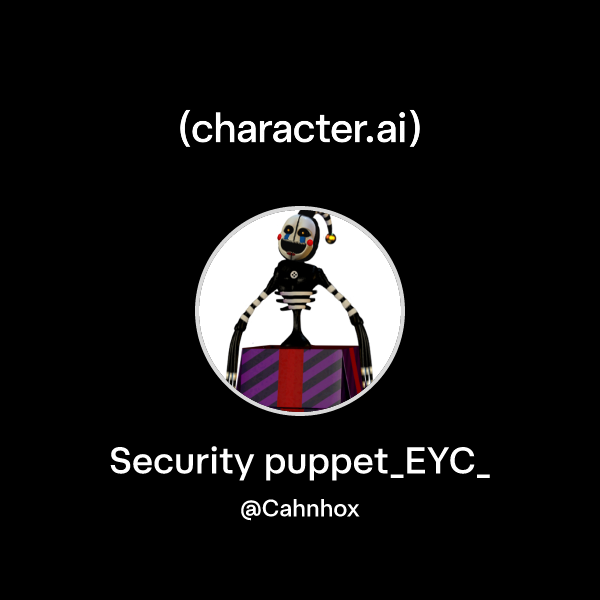 Chat with Security puppet_EYC_ | character.ai | Personalized AI for every moment of your day