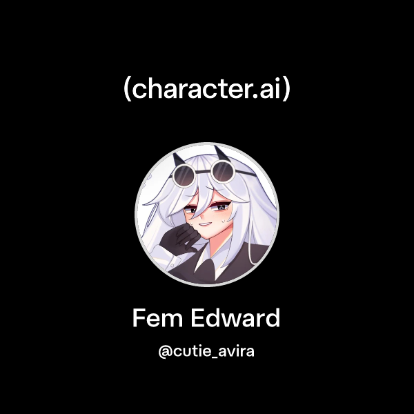 Chat with Fem Edward | character.ai | AI Chat, Reimagined–Your Words. Your World.
