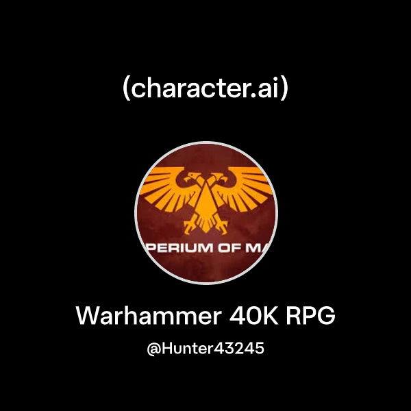 Chat with Warhammer 40K RPG | character.ai | AI Chat, Reimagined–Your ...