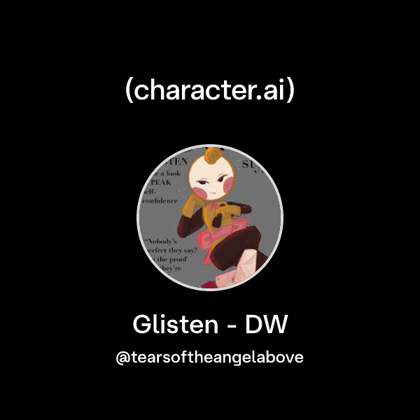 Chat with Glisten - DW | character.ai | AI Chat, Reimagined–Your Words ...