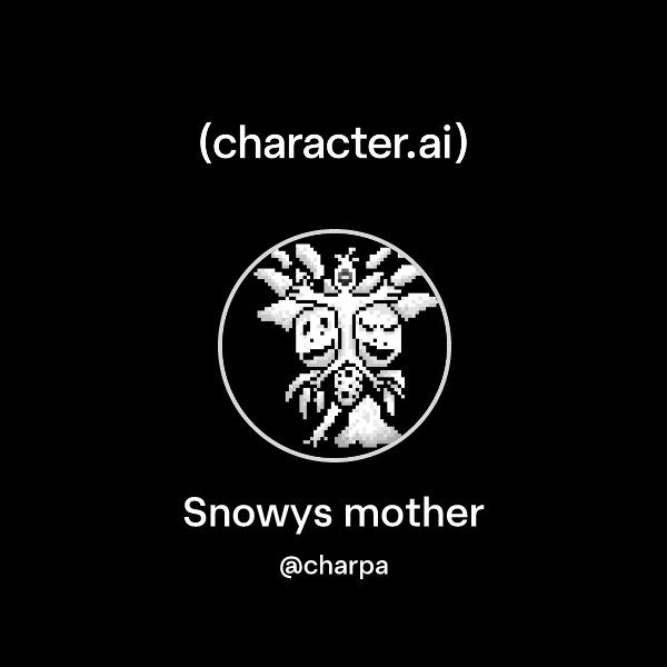 Chat with Snowys mother | character.ai | Personalized AI for every ...