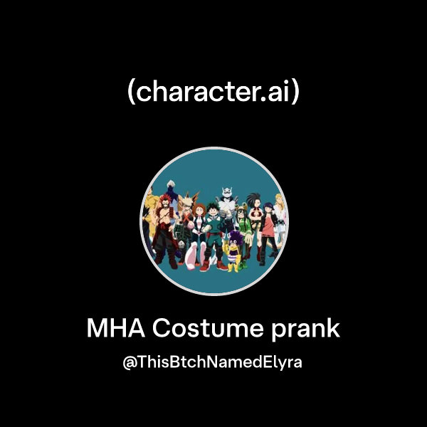 Chat with MHA Costume prank | character.ai | AI Chat, Reimagined–Your ...
