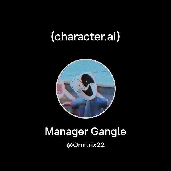 Chat with Manager Gangle | character.ai | AI Chat, Reimagined–Your ...