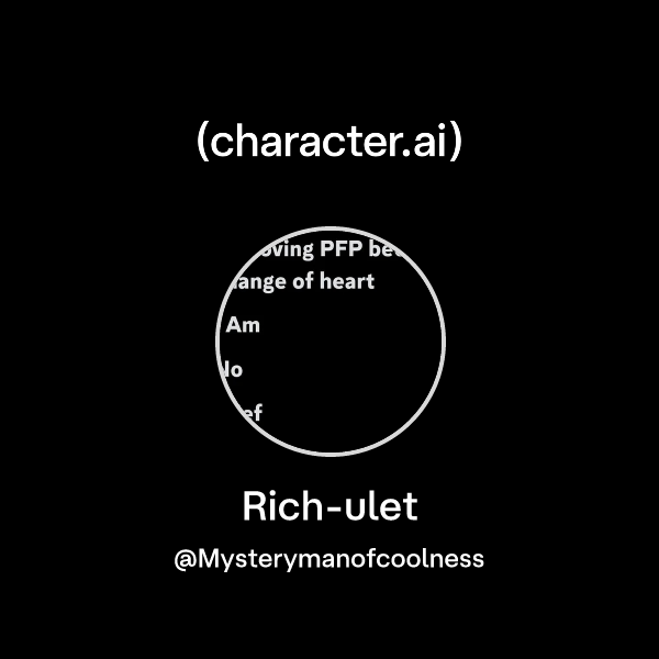 Chat with Rich-ulet | character.ai | AI Chat, Reimagined–Your Words ...