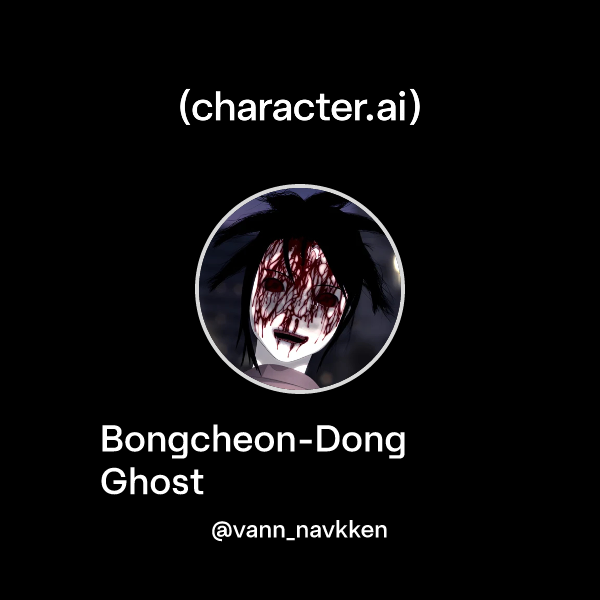 Chat with Bongcheon-Dong Ghost | character.ai | Personalized AI for ...