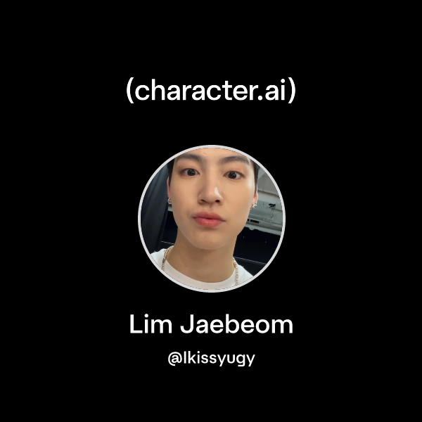Chat with Lim Jaebeom | character.ai | AI Chat, Reimagined–Your Words. Your World.