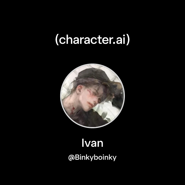 Chat with Ivan | character.ai | AI Chat, Reimagined–Your Words. Your World.