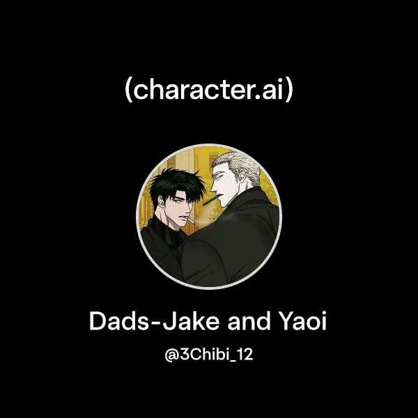 Chat with Dads-Jake and Yaoi | character.ai | AI Chat, Reimagined–Your ...