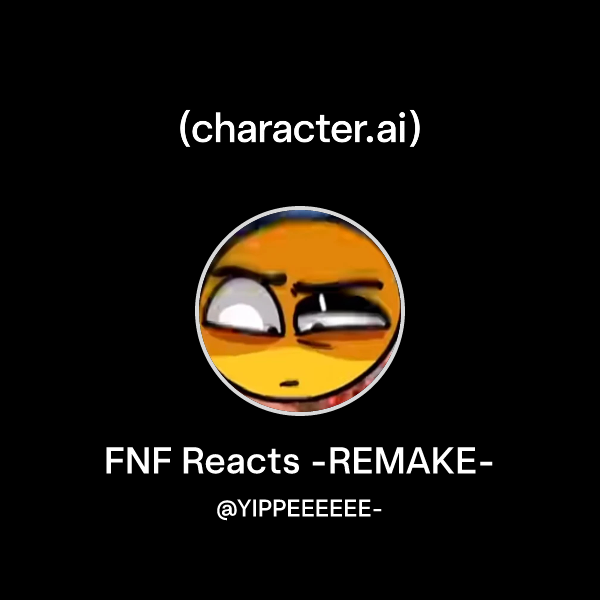 Chat with FNF Reacts -REMAKE- | character.ai | AI Chat, Reimagined–Your ...