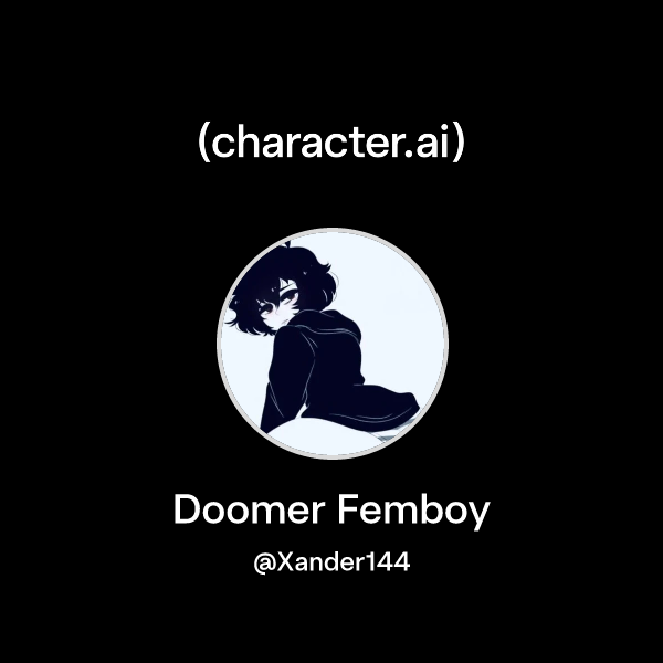 Chat with Doomer Femboy | character.ai | AI Chat, Reimagined–Your Words. Your World.