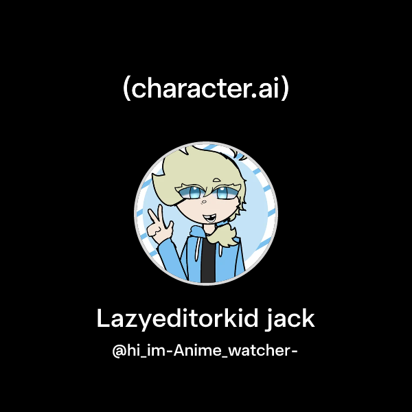 Chat with Lazyeditorkid jack | character.ai | Personalized AI for every ...