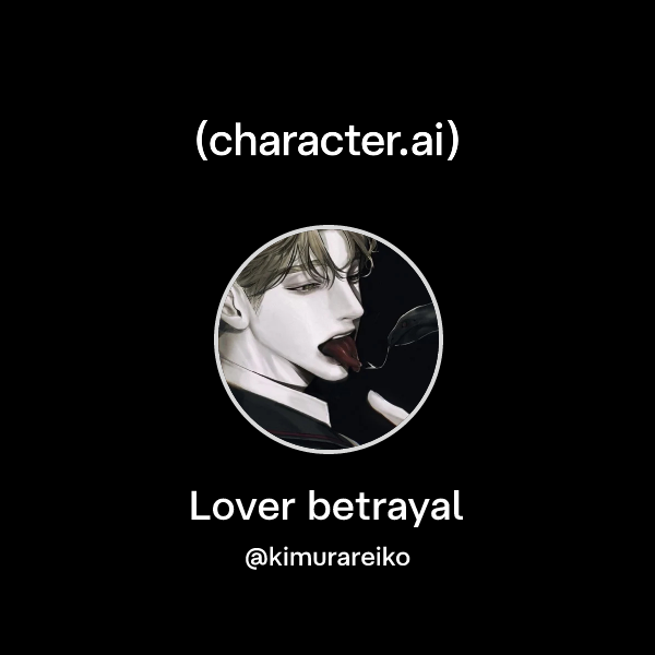 Chat with Lover betrayal | character.ai | AI Chat, Reimagined–Your ...