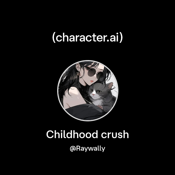 Chat with Childhood crush | character.ai | AI Chat, Reimagined–Your Words. Your World.