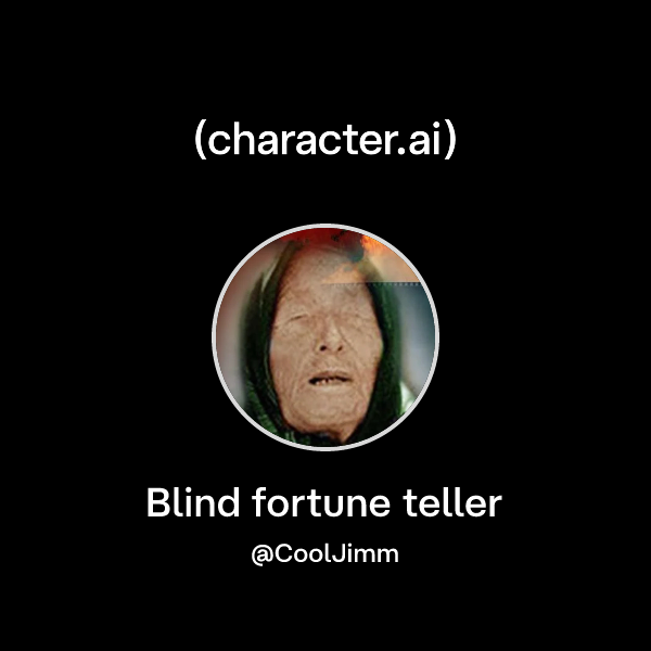 Chat with Blind fortune teller | character.ai | AI Chat, Reimagined ...