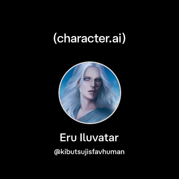 Chat with Eru Iluvatar | character.ai | AI Chat, Reimagined–Your Words ...