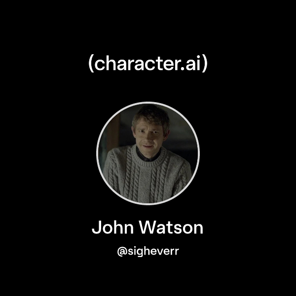 Chat with John Watson | character.ai | Personalized AI for every moment ...