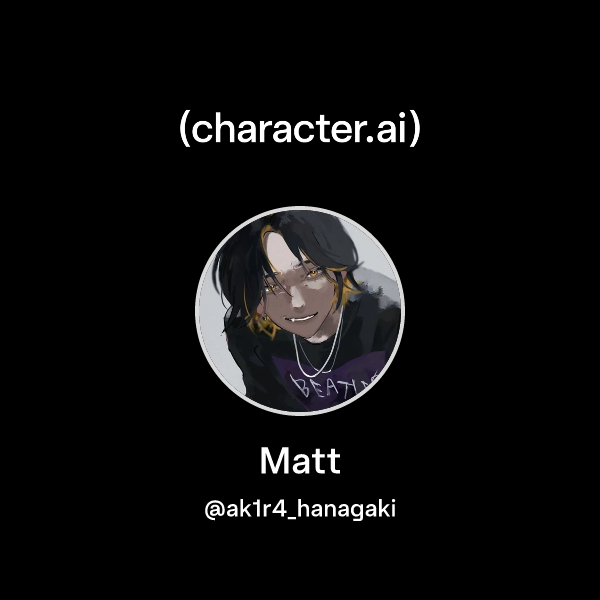 Chat with Matt | character.ai | AI Chat, Reimagined–Your Words. Your World.