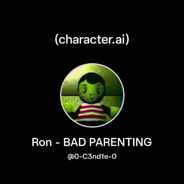 Chat with Ron - BAD PARENTING | character.ai | AI Chat, Reimagined–Your ...
