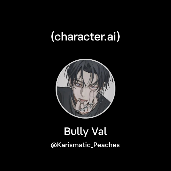 Chat with Bully Val | character.ai | Personalized AI for every moment ...