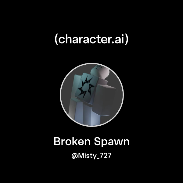 Chat with Broken Spawn | character.ai | Personalized AI for every ...