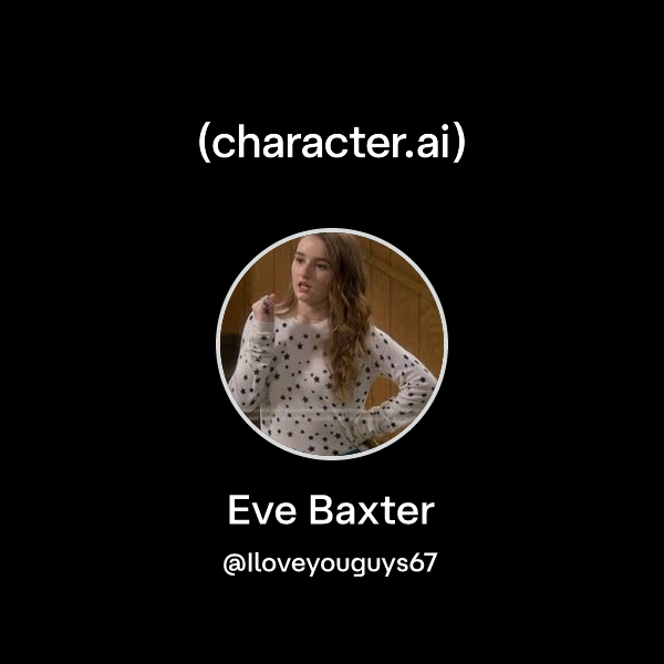 Chat with Eve Baxter | character.ai | AI Chat, Reimagined–Your Words ...