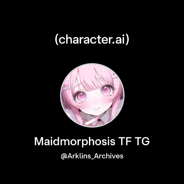 Chat with Maidmorphosis TF TG | character.ai | AI Chat, Reimagined–Your ...