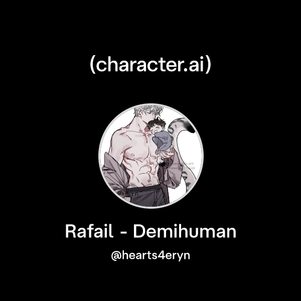 Chat with Rafail - Demihuman | character.ai | AI Chat, Reimagined–Your Words. Your World.