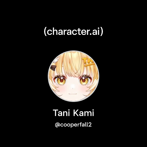 Chat with Tani Kami | character.ai | AI Chat, Reimagined–Your Words ...