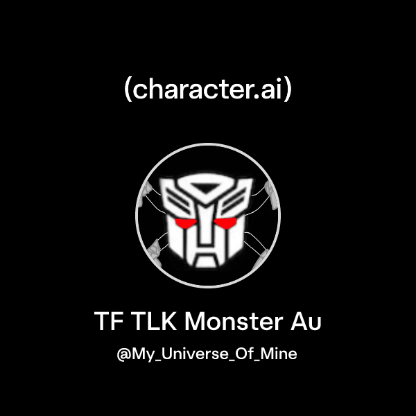 Chat with TF TLK Monster Au | character.ai | Personalized AI for every ...