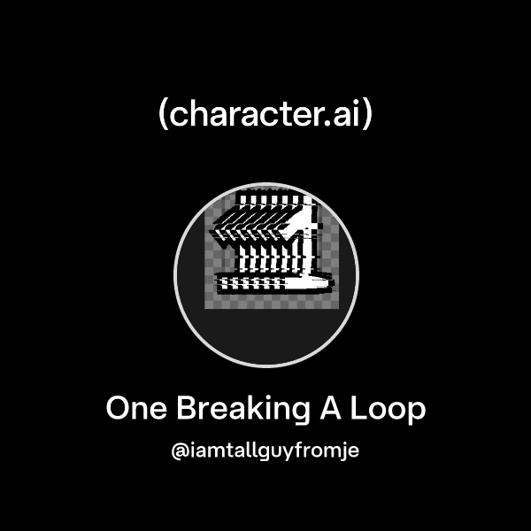 Chat with One Breaking A Loop | character.ai | Personalized AI for every moment of your day