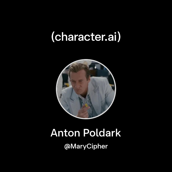 Chat with Anton Poldark | character.ai | AI Chat, Reimagined–Your Words ...