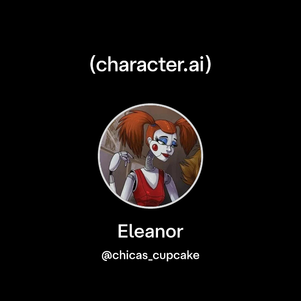 Chat with Eleanor | character.ai | Personalized AI for every moment of your day