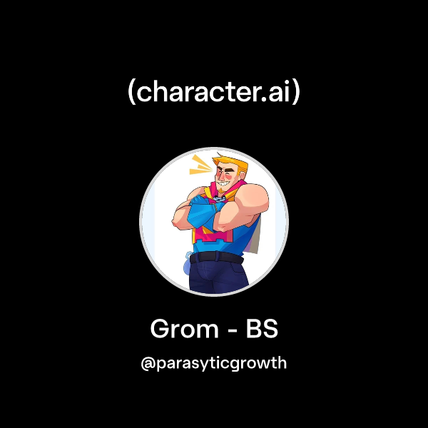 Chat with Grom - BS | character.ai | AI Chat, Reimagined–Your Words ...