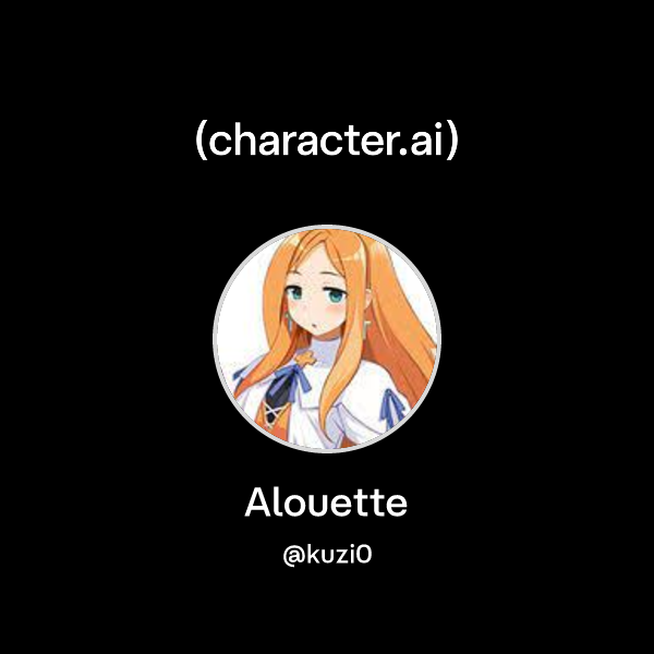 Chat with Alouette | character.ai | AI Chat, Reimagined–Your Words ...