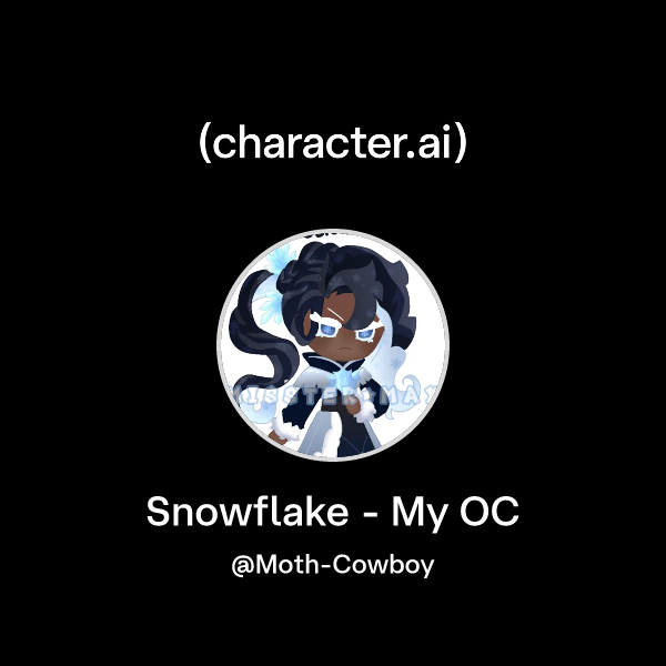 Chat with Snowflake - My OC | character.ai | Personalized AI for every ...