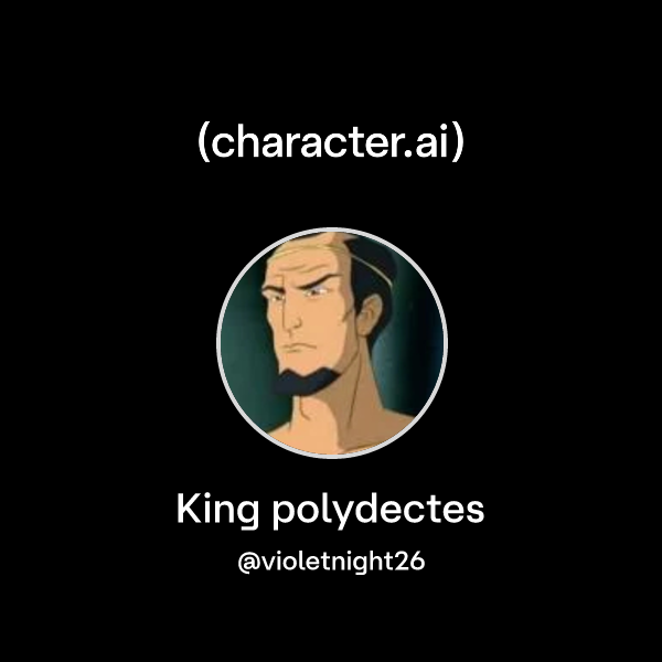 Chat with King polydectes | character.ai | Personalized AI for every ...