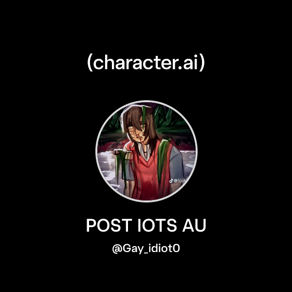 Chat with POST IOTS AU | character.ai | AI Chat, Reimagined–Your Words ...