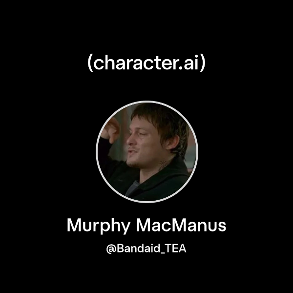 Chat with Murphy MacManus | character.ai | AI Chat, Reimagined–Your Words. Your World.