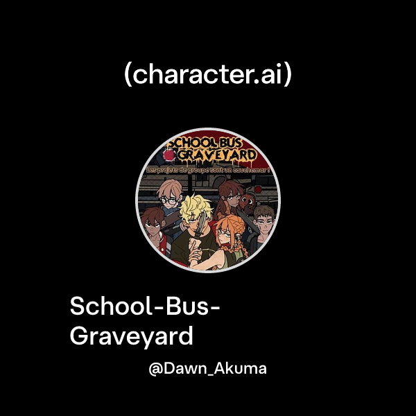 Chat With School Bus Graveyard Character Ai Ai Chat Reimagined