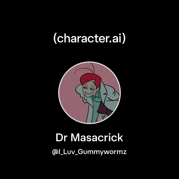 Chat with Dr Masacrick | character.ai | AI Chat, Reimagined–Your Words ...
