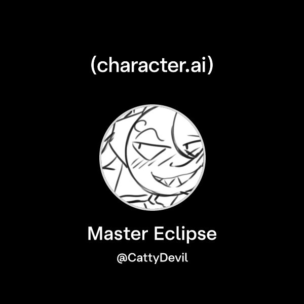 Chat with Master Eclipse | character.ai | Personalized AI for every ...