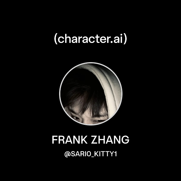 Chat with FRANK ZHANG | character.ai | AI Chat, Reimagined–Your Words ...