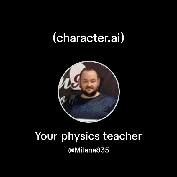 Chat with Your physics teacher | character.ai | Personalized AI for ...