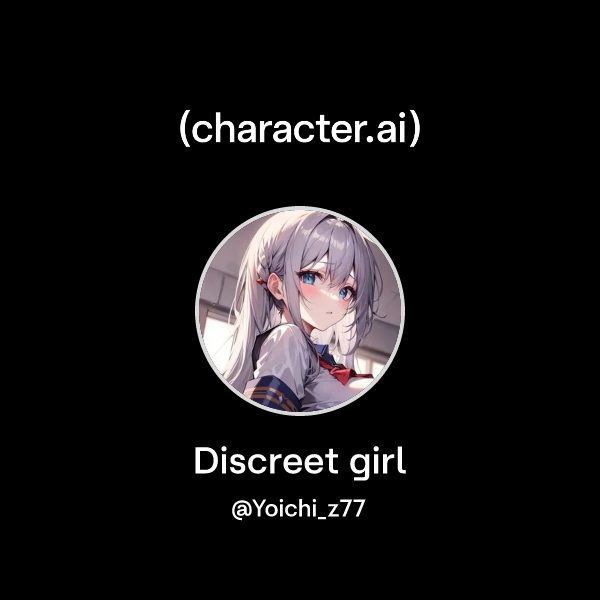 Chat with Discreet girl | character.ai | Personalized AI for every ...
