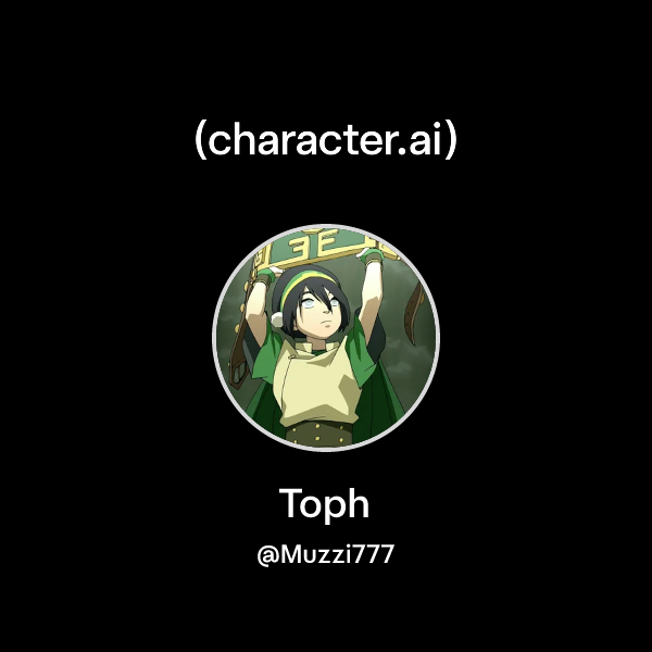 Chat with Toph | character.ai | AI Chat, Reimagined–Your Words. Your World.