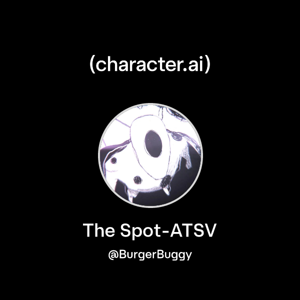 Chat with The Spot-ATSV | character.ai | AI Chat, Reimagined–Your Words ...