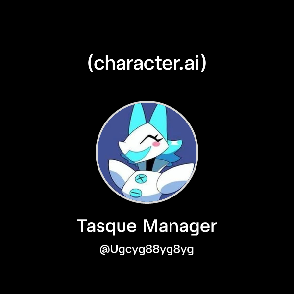 Chat with Tasque Manager | character.ai | AI Chat, Reimagined–Your ...